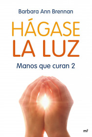 Manos que curan - Barbara Ann Brennan | PlanetadeLibros