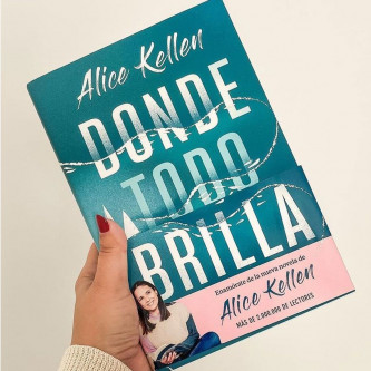 Donde todo brilla - Alice Kellen | PlanetadeLibros